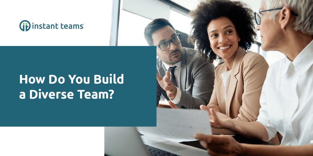 How Do You Build a Diverse Team? - Instant Teams