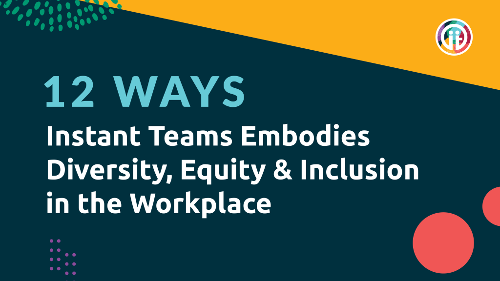 Let’s Celebrate DEI: 12 Ways Instant Teams Embodies Diversity, Equity ...